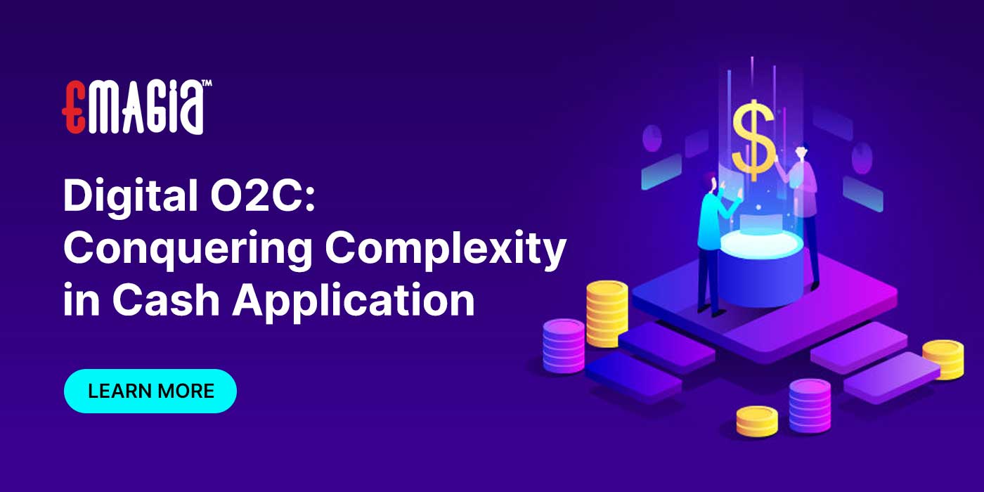 Digital O2C: Conquering Complexity in Cash Application | Emagia.com