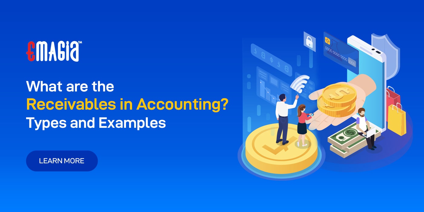 What are the Receivables in Accounting? Types and Examples