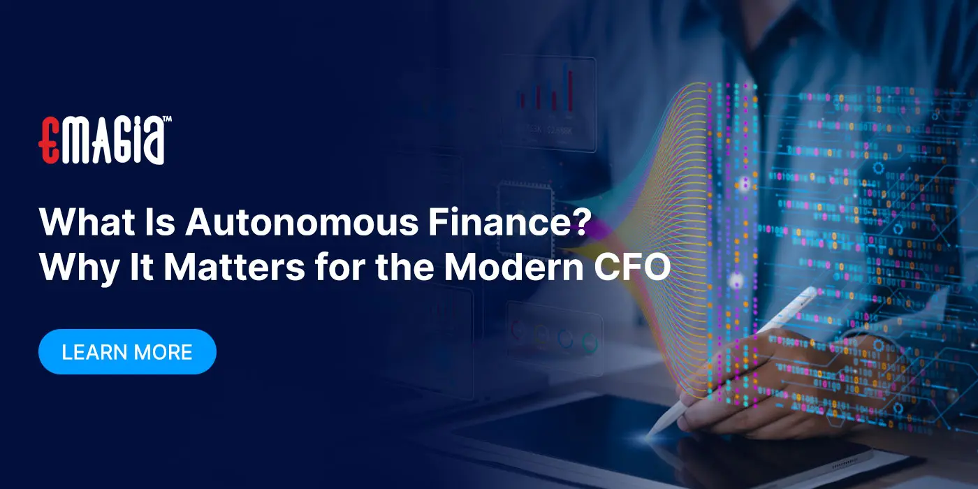 What is Autonomous Finance? Why It Matters for the Modern CFO | Emagia.com