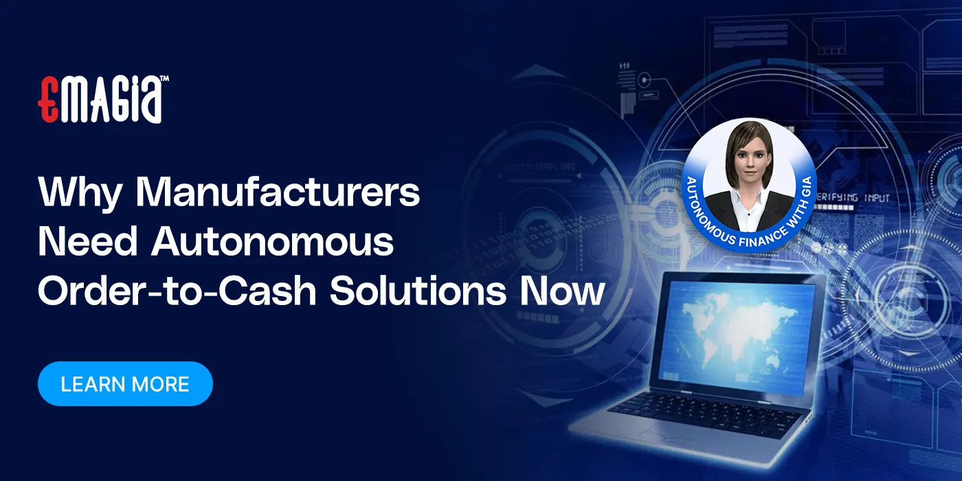 Why Manufacturers Need Autonomous Order-to-Cash Solutions | Emagia