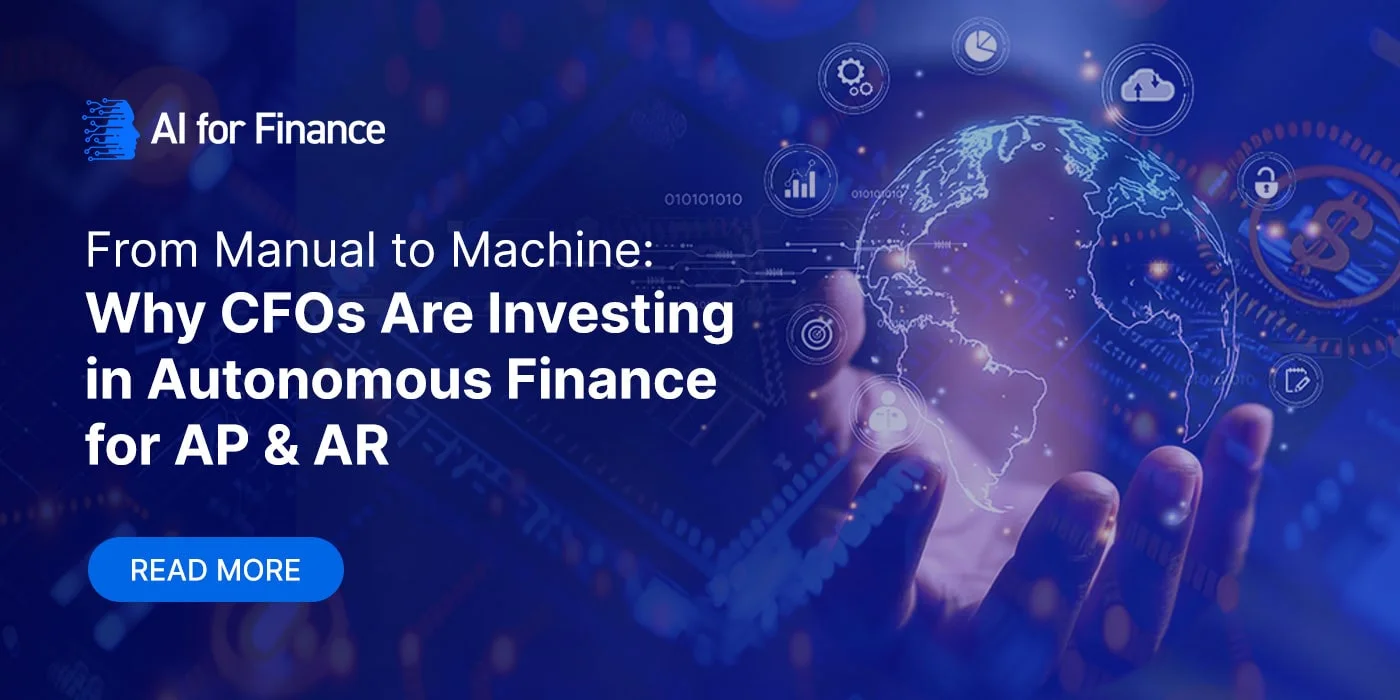 From Manual To Machine: Why CFOs Are Investing In Autonomous Finance ...
